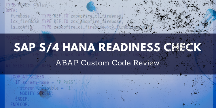ABAP Custom Code Review for S/4HANA: How-To-Do Guide